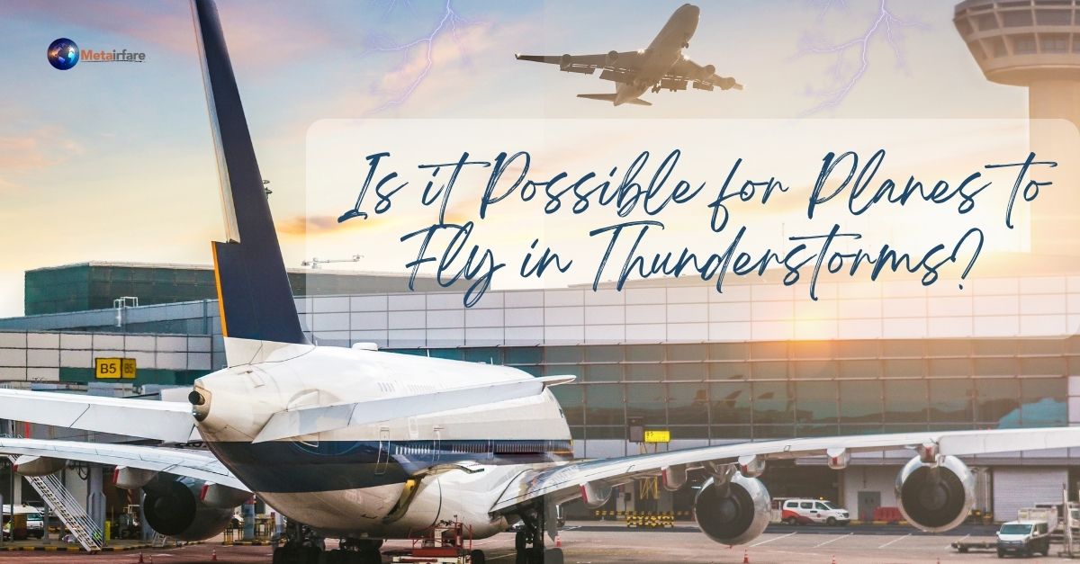 Can Planes Fly in Thunderstorms? Safety Facts for Travelers