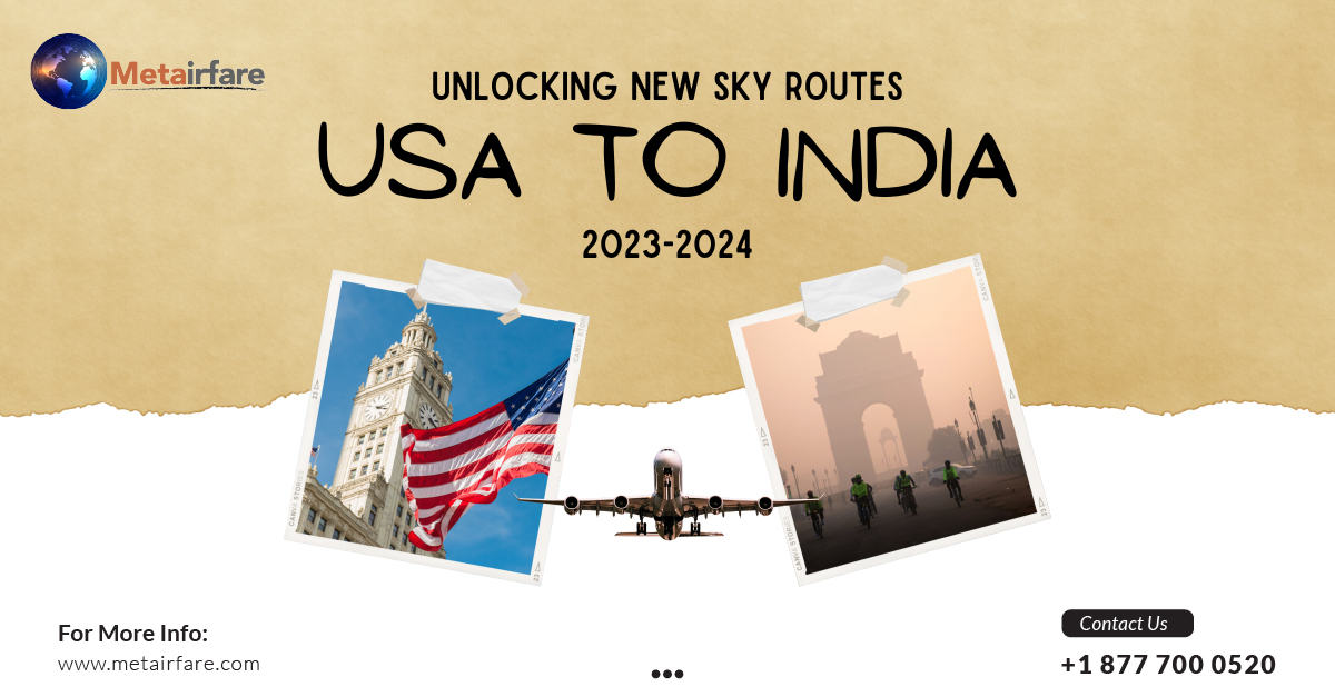 Unlocking New Sky Routes – USA to India 2023-2024 - Metairfare