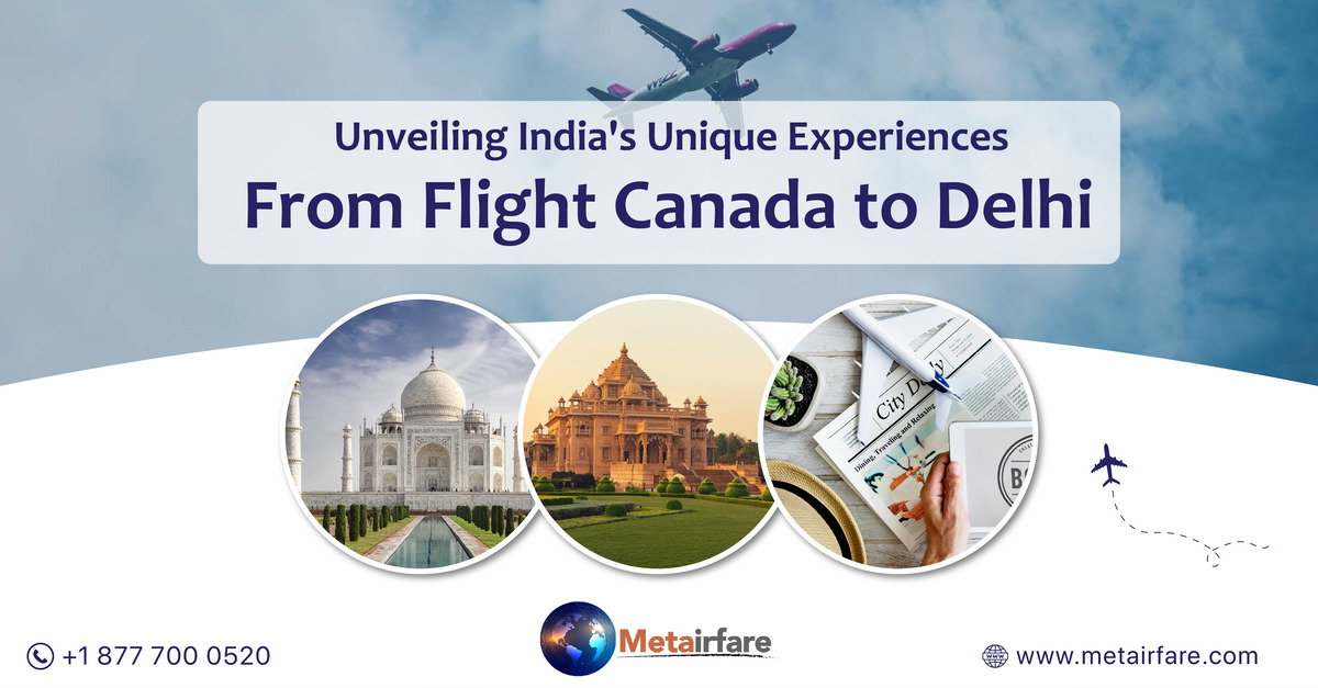 Flight Canada to Delhi: Uncover India's Distinctive Delights