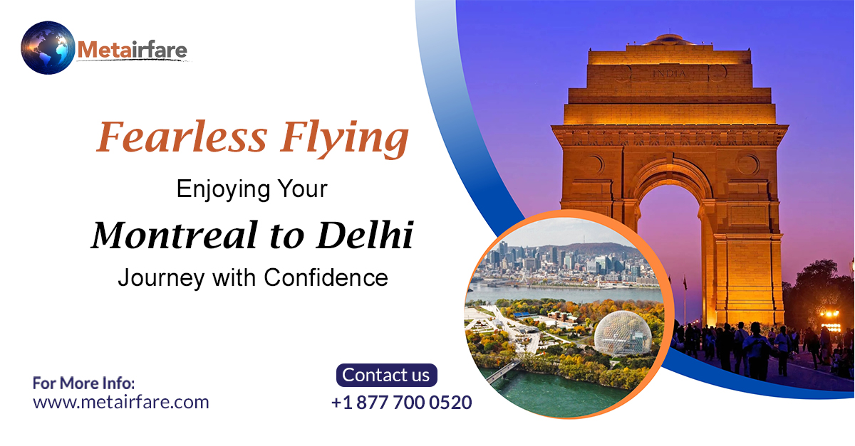 Fearless Flying: Enjoying Your Montreal to Delhi Journey with ...