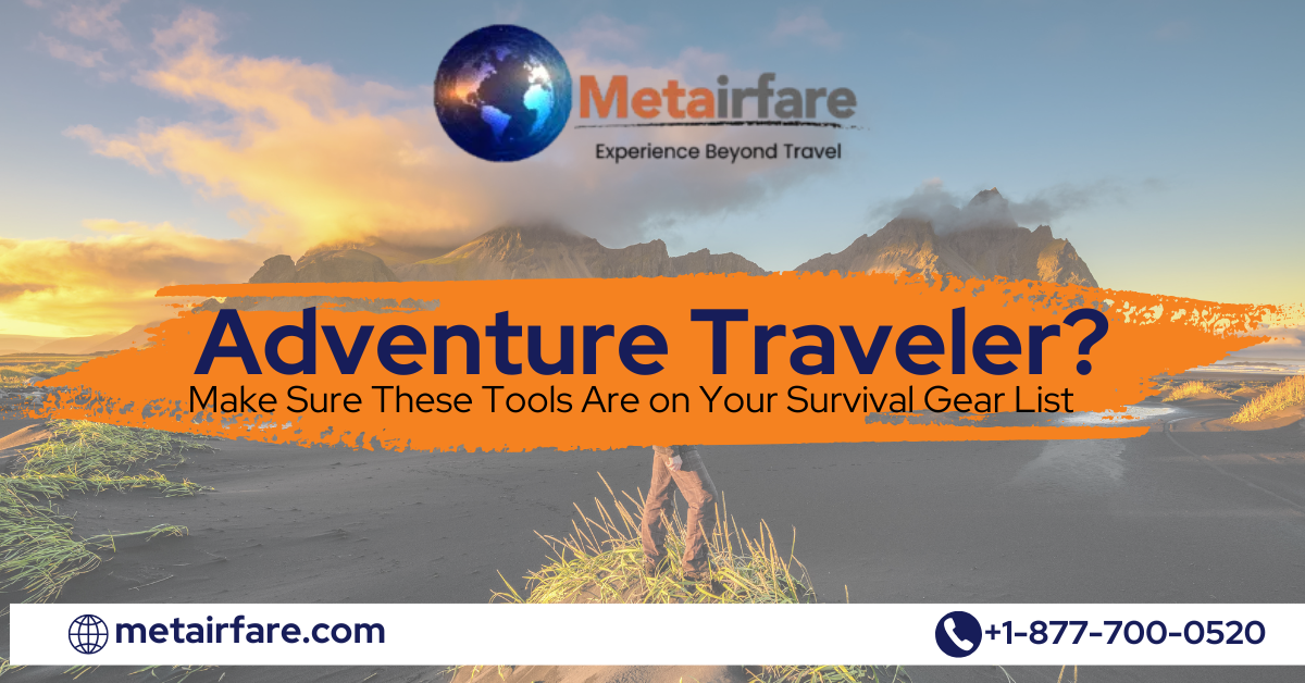 Essential Tools for Adventure Travelers: Must-Have Gear for Survival