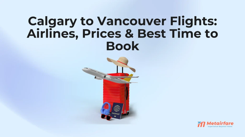 Calgary to Vancouver Flights: Airlines & Costs 2026